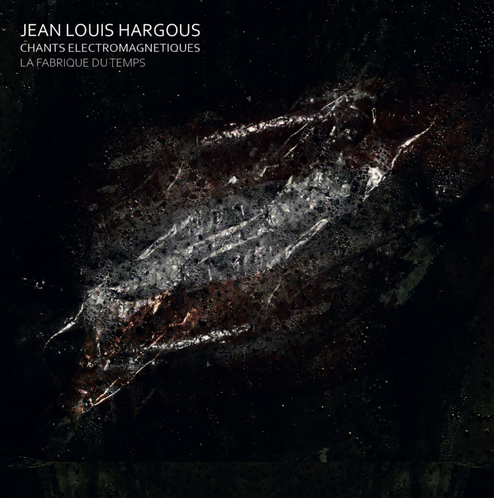 JEAN-LOUIS HARGOUS • Chants électromagnétiques ~ Le Rayon